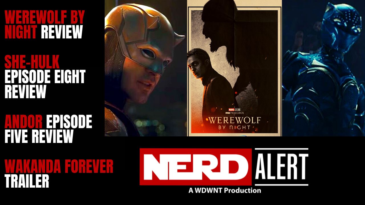 WDWNT: Nerd Alert – Werewolf By Night Andor, She-Hulk – S8E44 ...