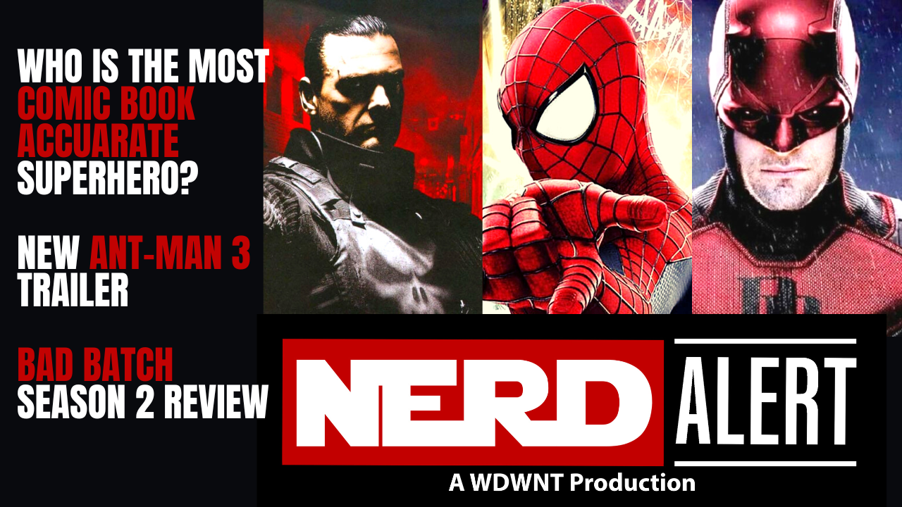 WDWNT: Nerd Alert – Most Accurate Superhero, Ant-Man 3, Bad Batch – S9 ...