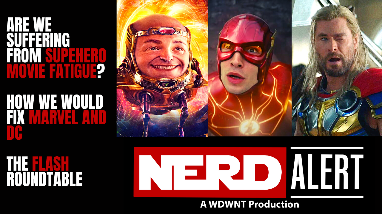 WDWNT: Nerd Alert – Superhero Movie Fatigue, The Flash – S9-E23 ...
